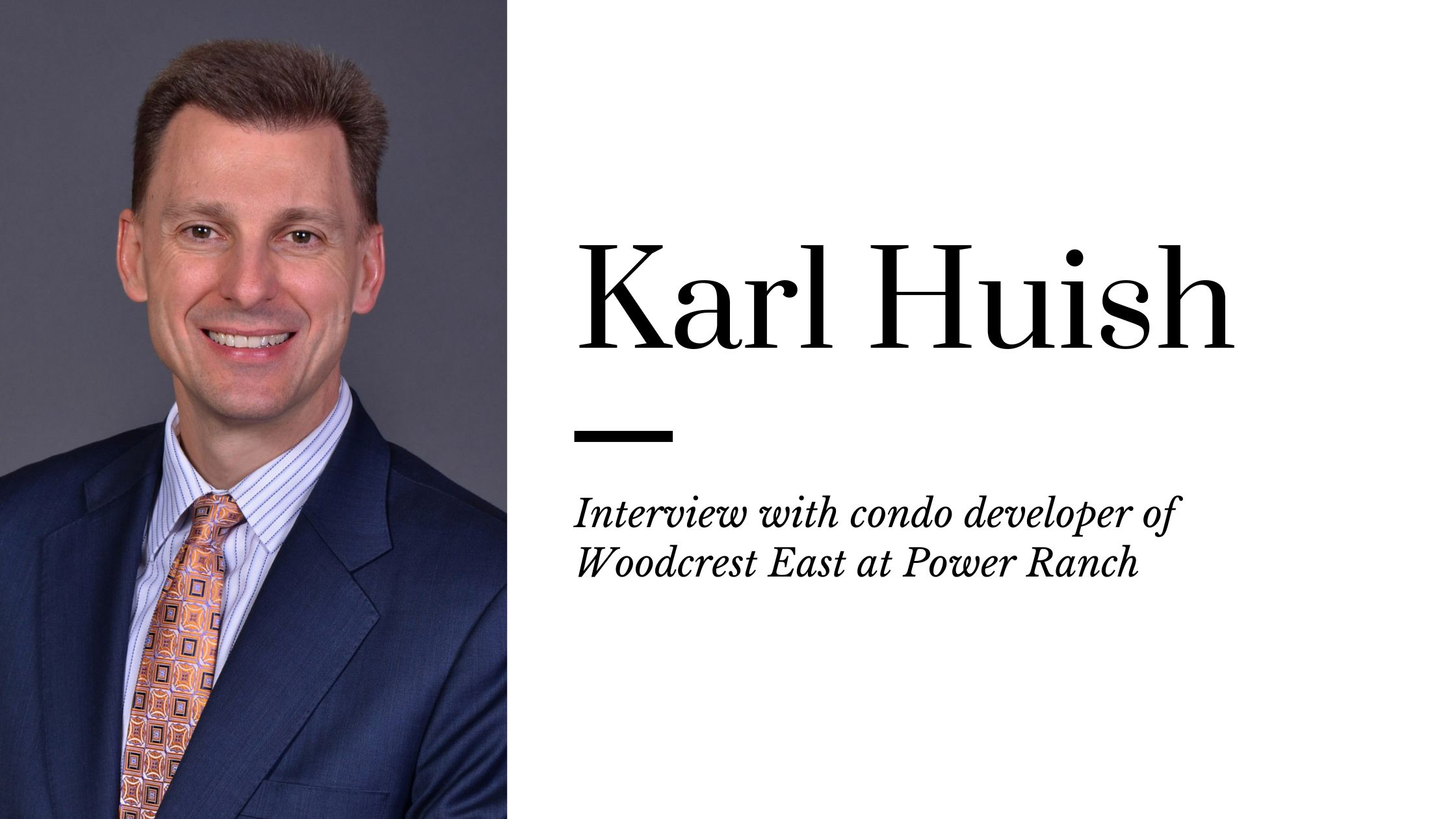 Woodcrest East FAQ Interview Karl Huish - Power Ranch HOA